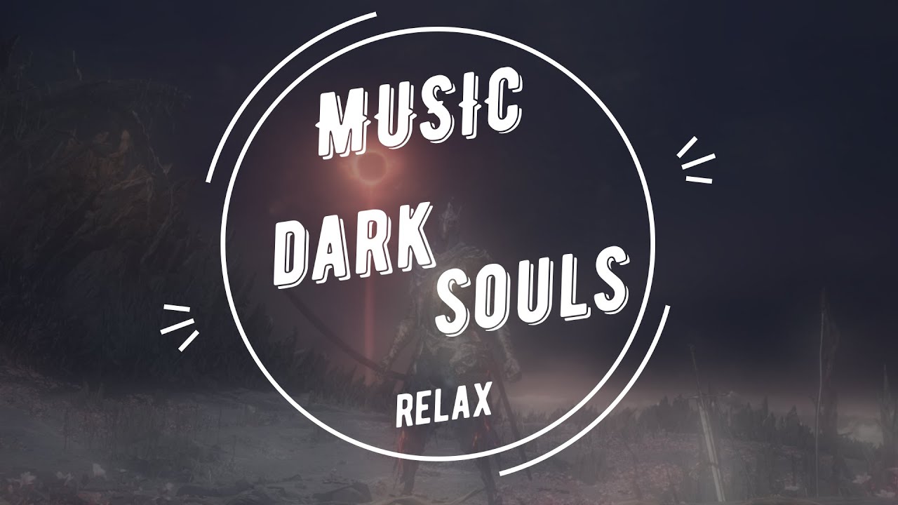 Relax music Dark Souls and Dark Souls 3 - YouTube