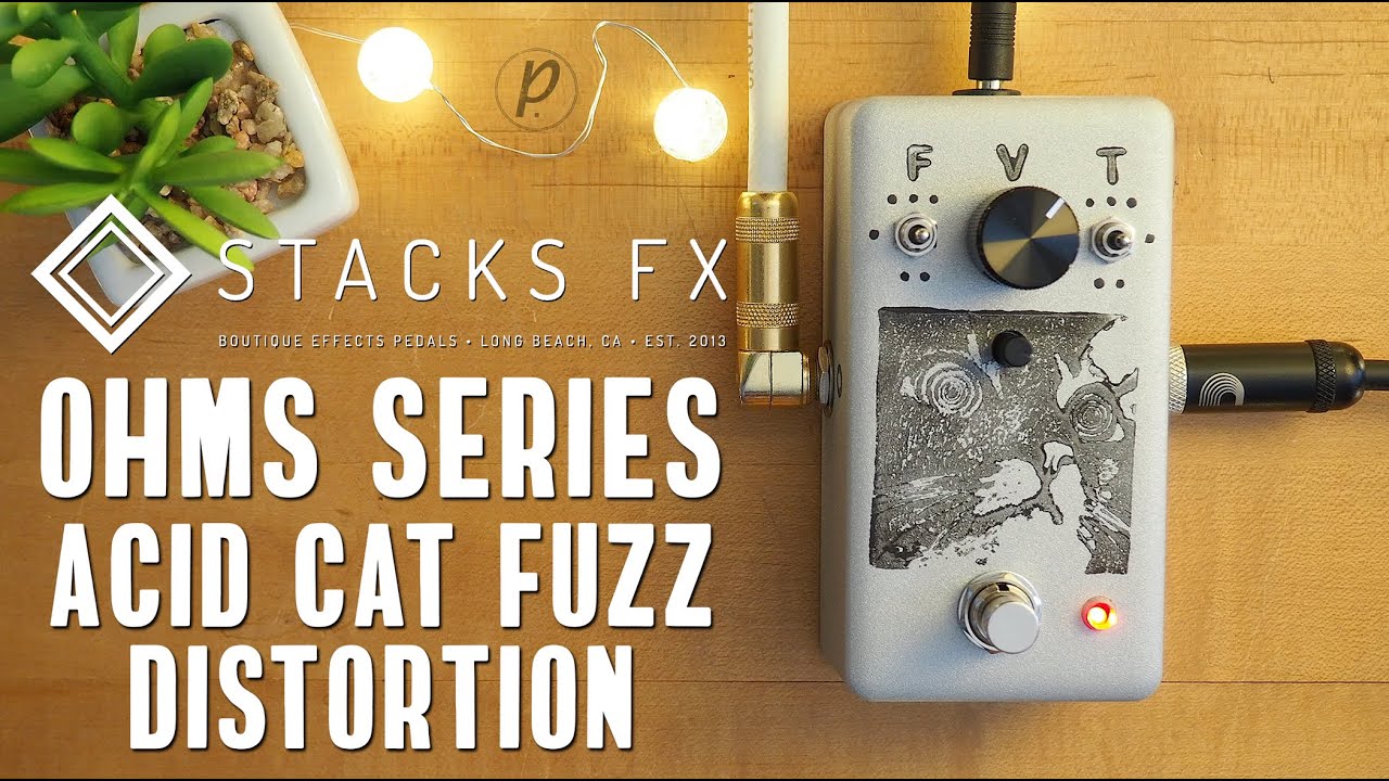 Stacks FX Ohms Series: Acid Cat Fuzz Distortion - YouTube