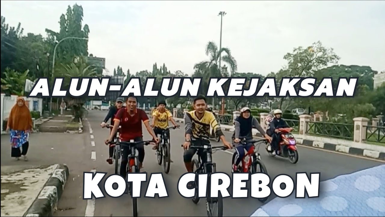 GOWES SANTAI KE ALUN-ALUN KEJAKSAN | KOTA CIREBON - YouTube