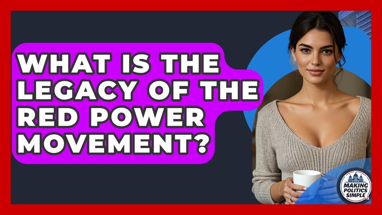 What Is The Legacy Of The Red Power Movement? - Making Politics Simple ...