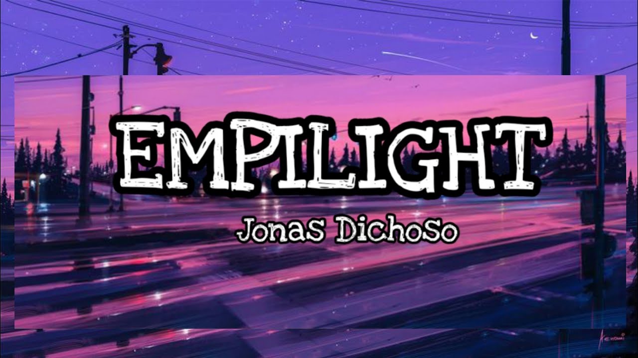 EMPILIGHT | JONAS DICHOSO | LYRICS - YouTube
