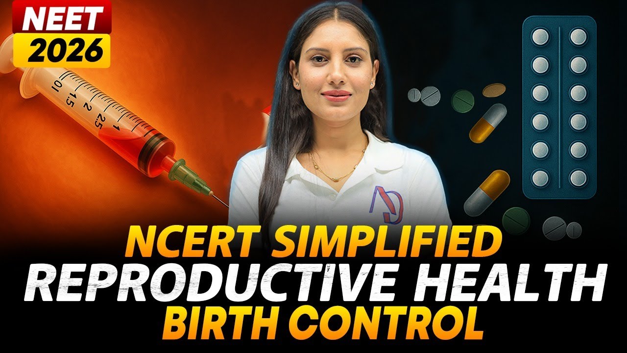NEET 2026 | NCERT Simplified Biology | Reproductive Health - Birth ...