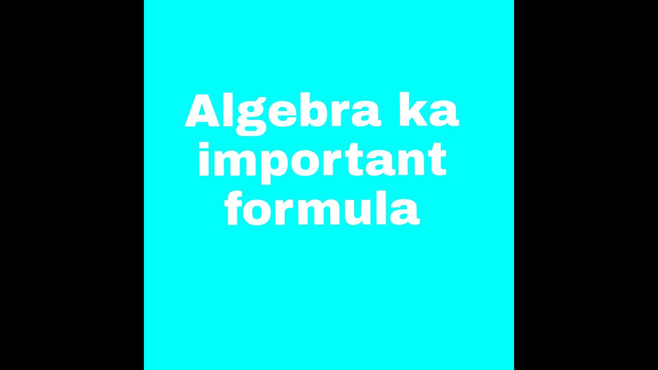 Algebra ka important formula ,बीजगणित का महत्वपूर्ण सूत्र - YouTube
