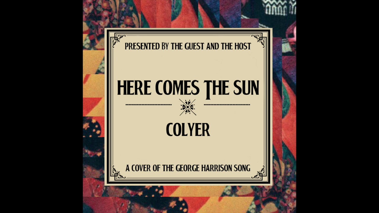 Colyer - Here Comes The Sun (Official Audio) Beatles/ George Harrison ...