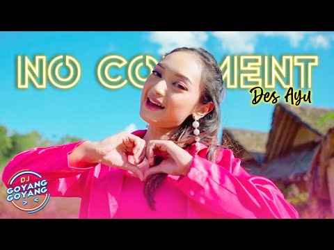 DES AYU - NO COMMENT DJ GOYANG GOYANG