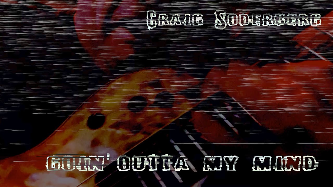 "Goin' Outta My Mind" (Craig Soderberg original, January 27, 2025 ...