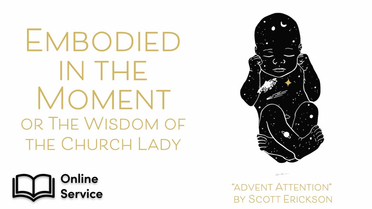 Service of Worship | "Embodied in the Moment or The Wisdom of the ...