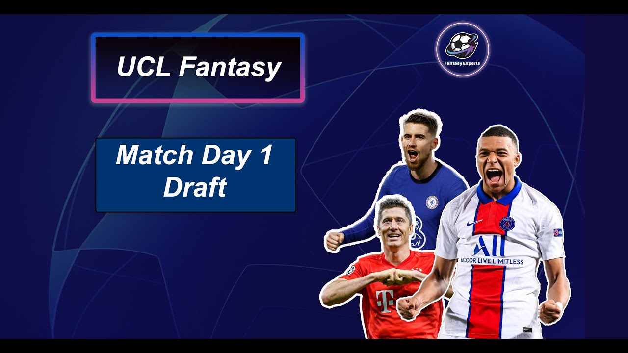 Champions League Fantasy Football |UCL Gaming Hub |Match Day 1 DRAFT ...