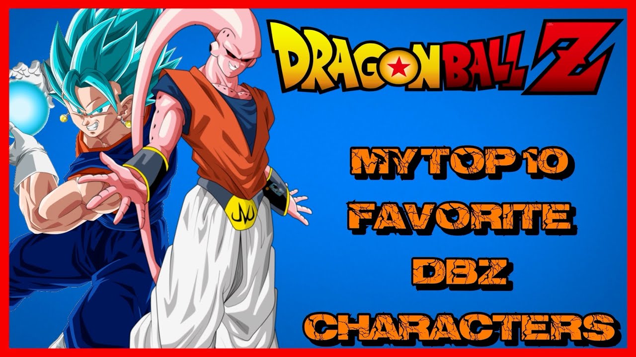 My Top 10 Favorite DBZ Characters - YouTube