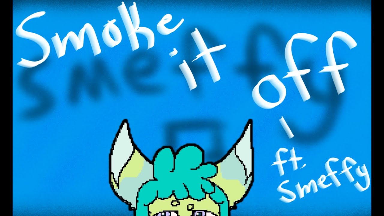 Smoke It Off | Animation Meme | Ft. Smeffy - YouTube