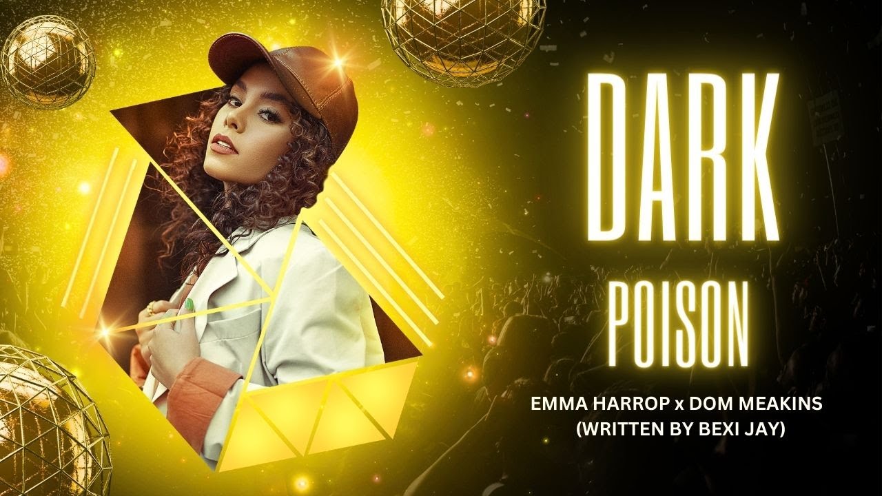 Dom Meakins ft Emma Harrop-Dark Poison (Written by Bexi Jay) Visuals ...