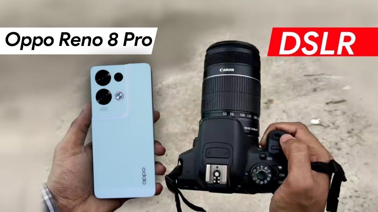 Oppo Reno 8 Pro Vs DSLR Camera Comparison | Oppo Reno 8 pro Camera Test ...
