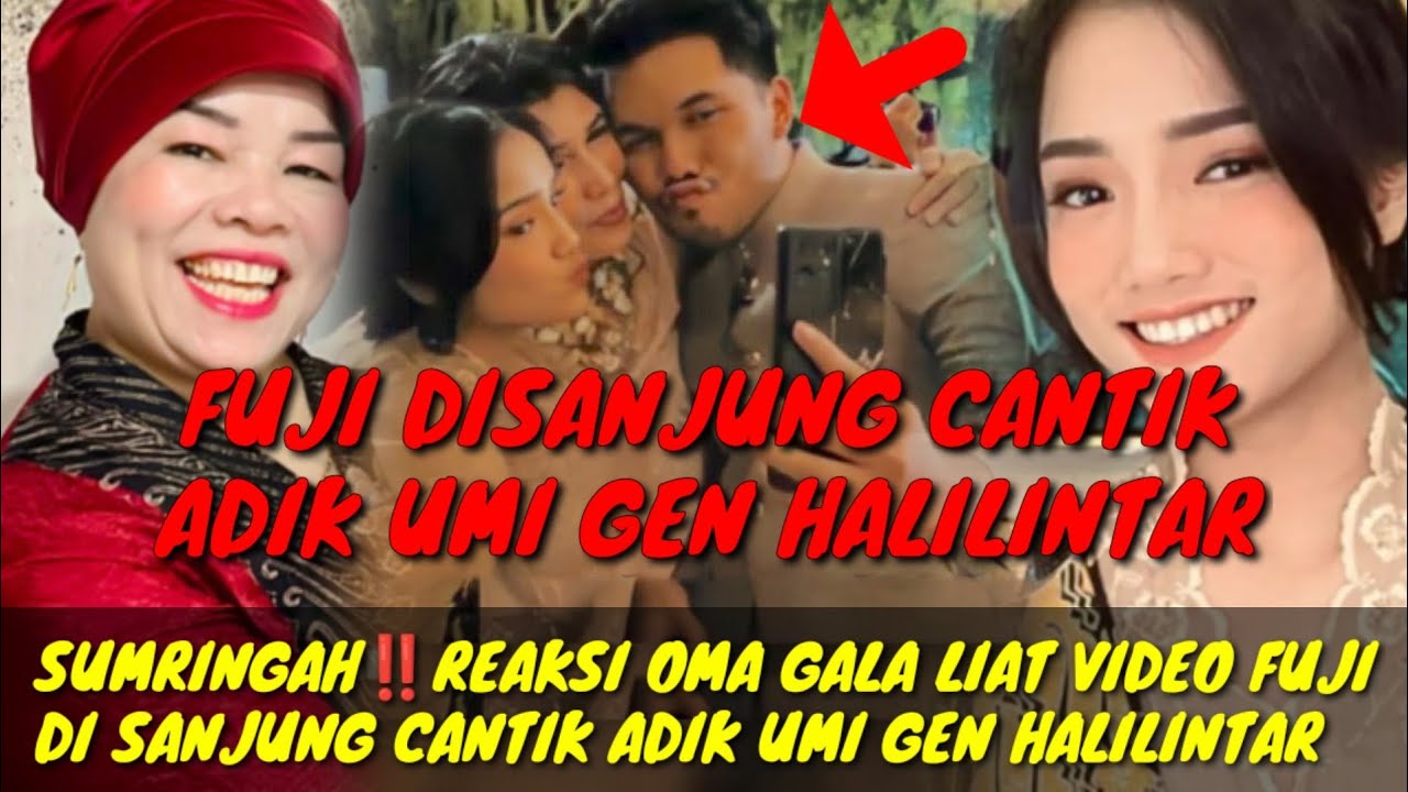 FUJI DISANJUNG CANTIK ADIK UMI GEN HALILINTAR‼️SUMRINGAH..REAKSI OMA GALA LIAT VIDEO BIKIN HARUU ...