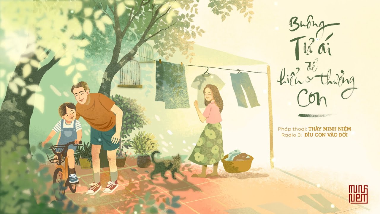 Thầy Minh Niệm | Buông tự ái để hiểu và thương con | Trích Radio 03 ...