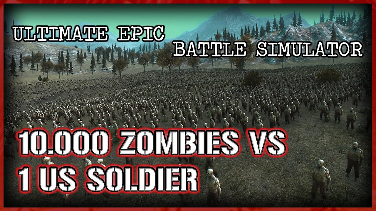 Ultimate Epic Battle Simulator - 10.000 Zombies vs 1 US Soldier - YouTube