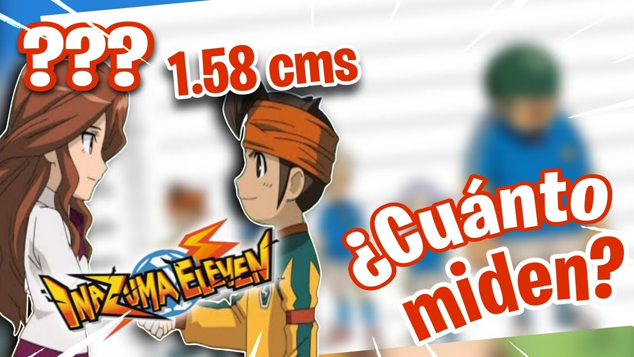 ¿Cuál es la ESTATURA de los PERSONAJES de INAZUMA ELEVEN? - YouTube