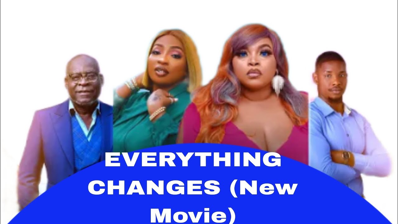 WATCH OUT .. EVERYTHING CHANGES (New Movie) Georgina Ibe, Victory ...