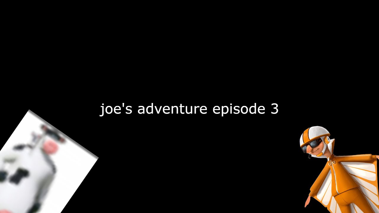 joe adventures episode 3 - YouTube