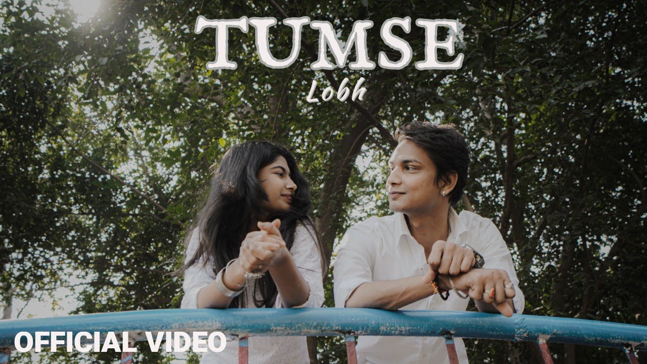 Lobh - Tumse 🎵 | (Official Music Video) | Indie Music | Love Song - YouTube