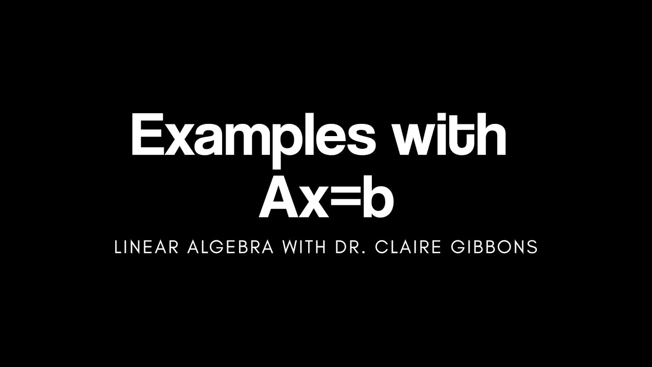 Examples with Ax=b Matrix Equations - YouTube