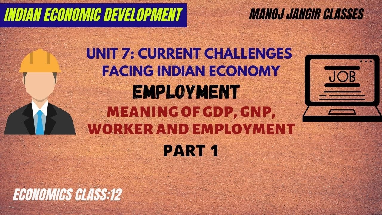 EMPLOYMENT PART 1| MEANING OF GDP AND GNP | WORKERS AND EMPLOYMENT ...