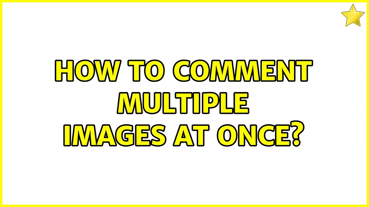 Ubuntu: How to comment multiple images at once? - YouTube
