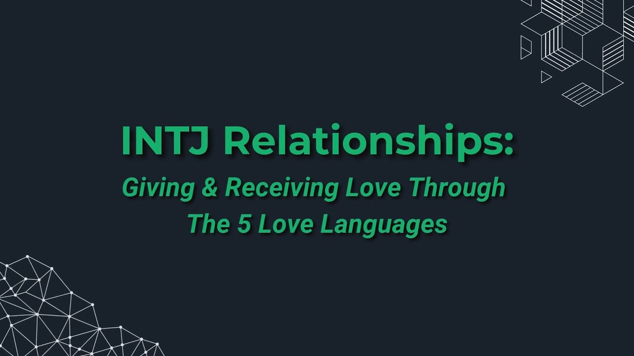 INTJ Relationships: Decoding the 5 Love Languages - YouTube