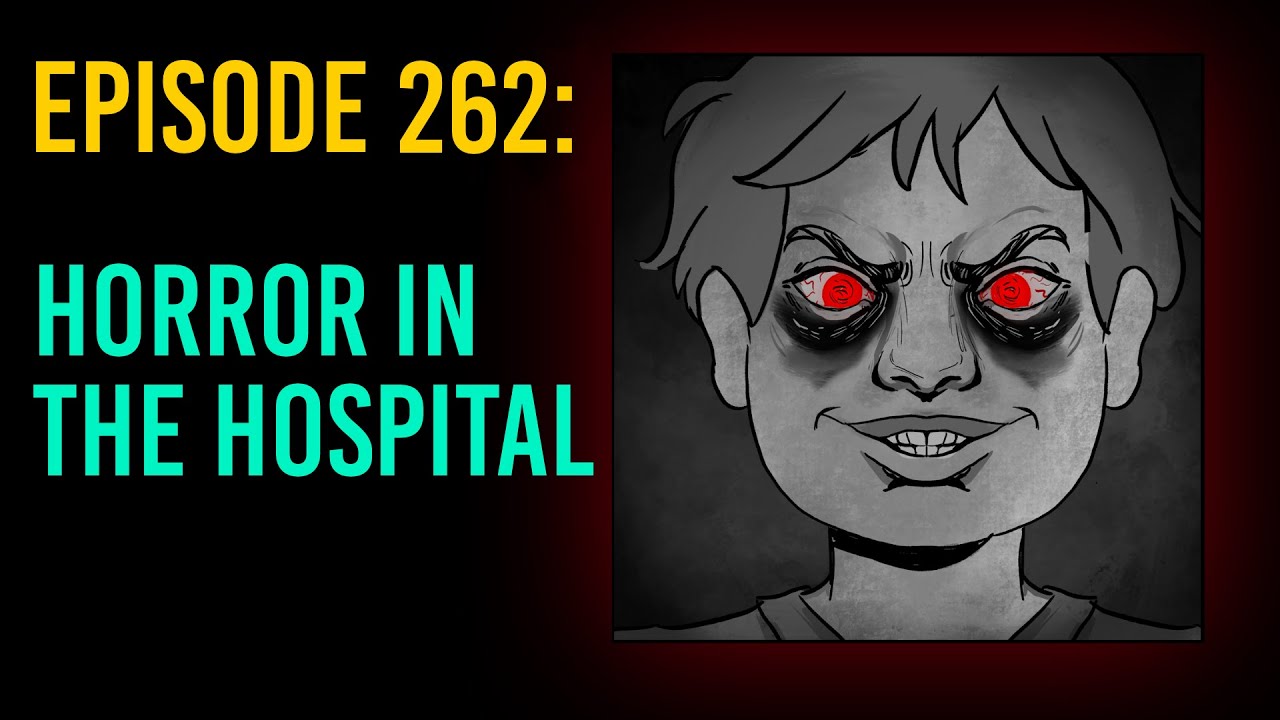 262: Horror in the Hospital // The Something Scary Podcast | Snarled ...
