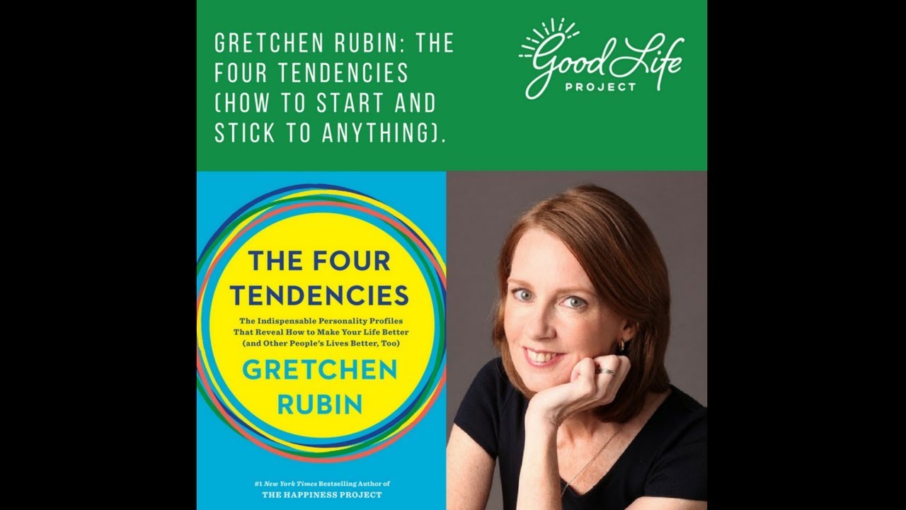 Gretchen Rubin: The Four Tendencies (how to start and stick to anything ...
