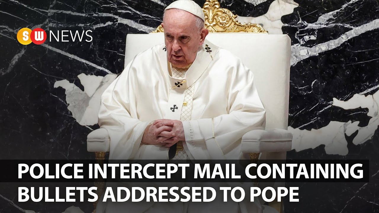 Police intercept mail containing bullets addressed to pope | SW NEWS ...
