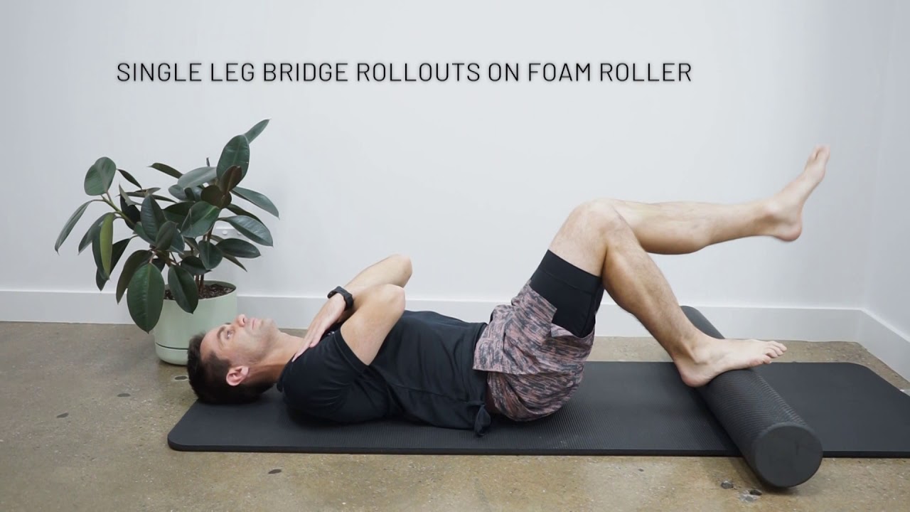 Single Leg Bridge Rollout on Foam Roller - YouTube