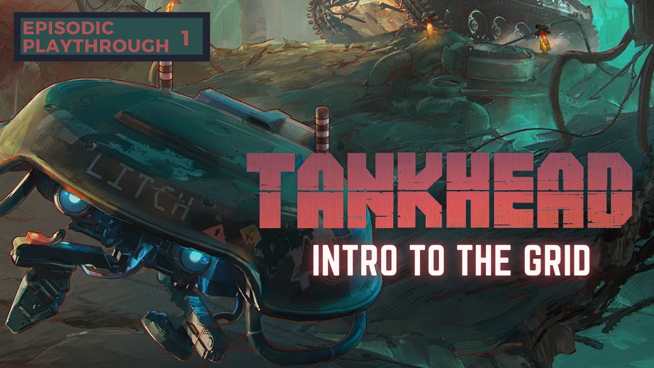 TankHead | Episodic Playthrough | Intro to The Grid - YouTube