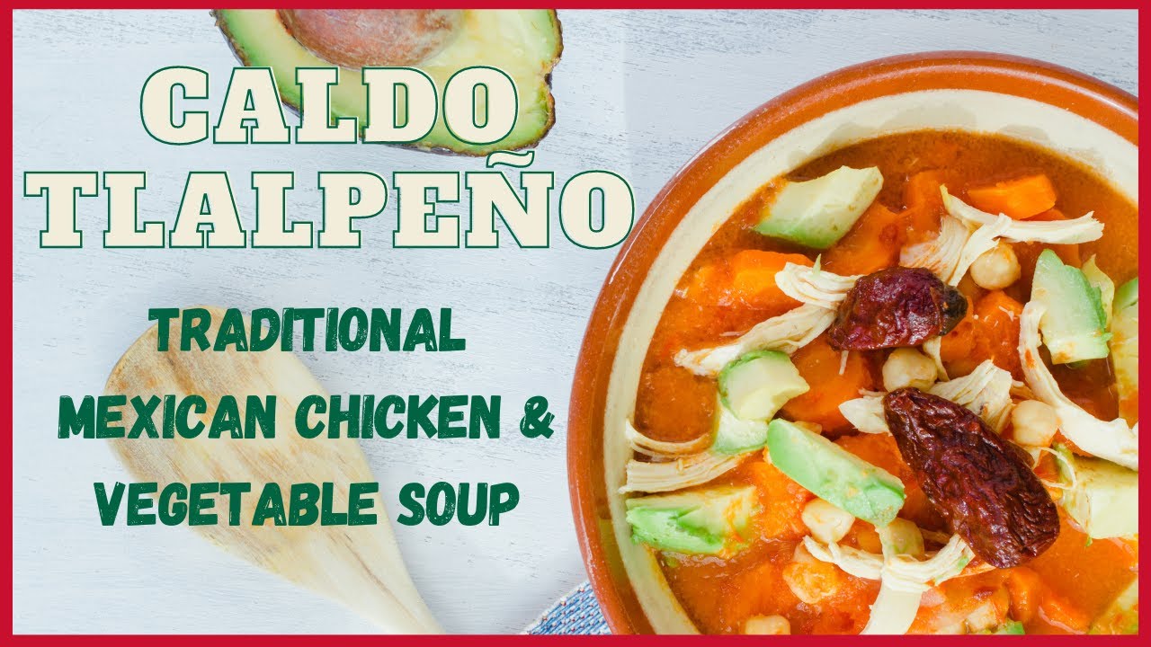 Caldo Tlalpeño: Traditional Mexican Chicken & Vegetable Soup - YouTube
