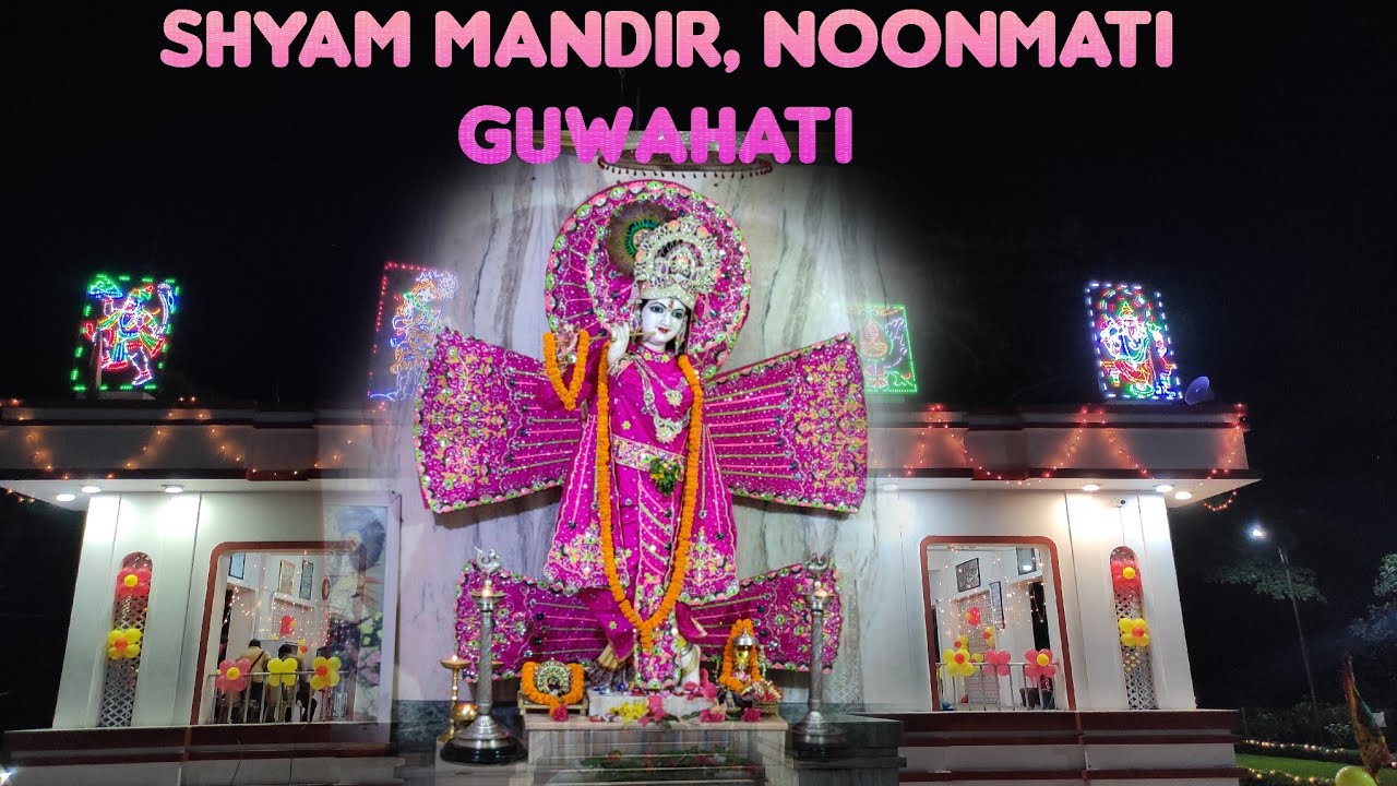 Shyam Mandir, Noonmati Guwahati, Assam. #guwahati @pranjalzureevlogs ...