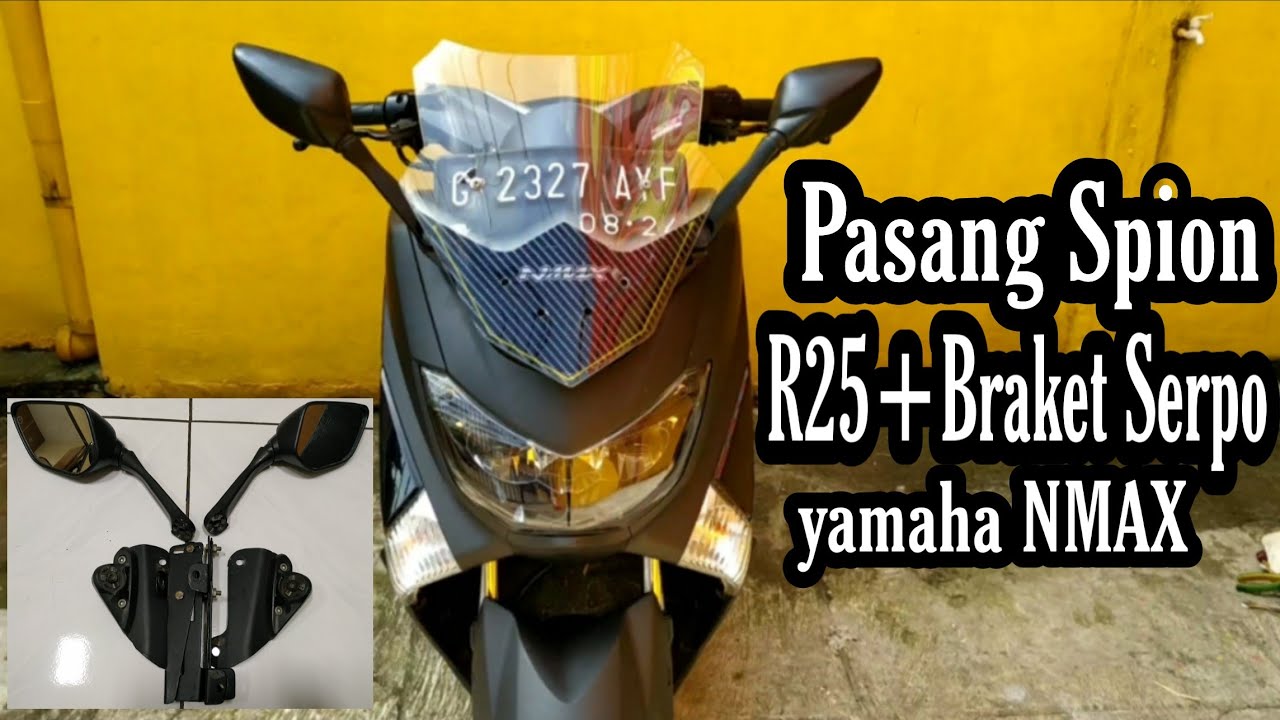 Cara Pasang Spion R25 dan Bracket Serpo pada Yamaha Nmax - YouTube