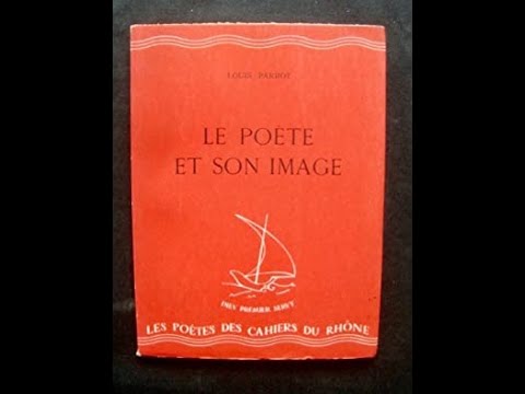 LOUIS PARROT : LE POÈTE ET SON IMAGE - YouTube