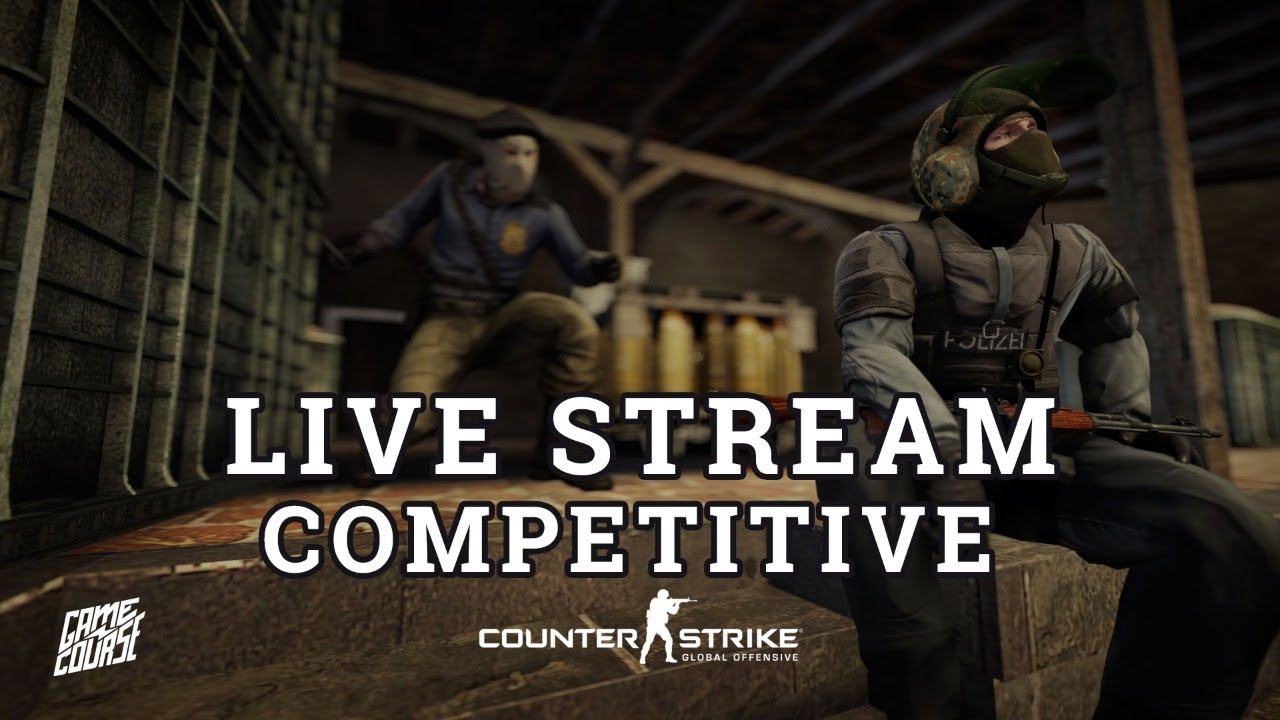 CS GO Live Stream Competitive (Commentary) - YouTube