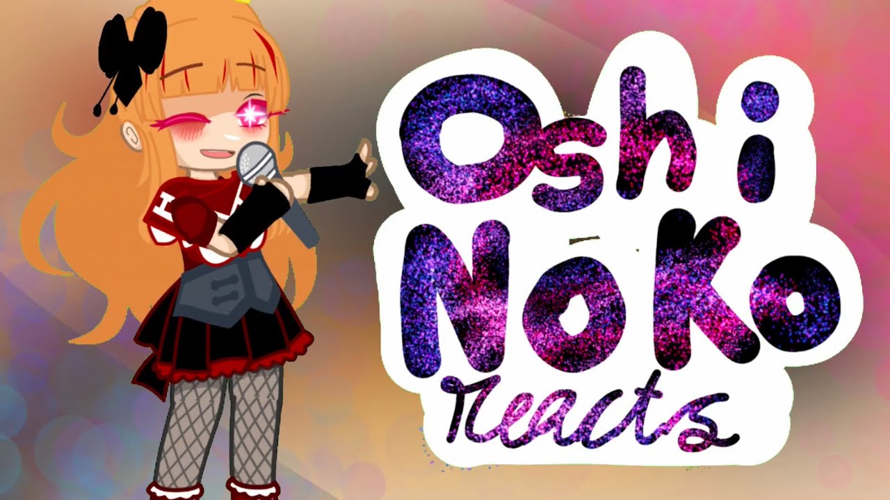 Oshi No Ko reacts to ??? - YouTube