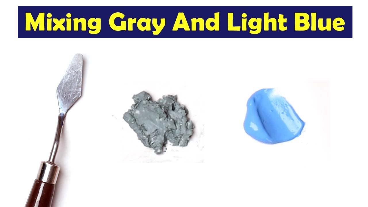 Mixing Gray And Light Blue - What Color Make Gray And Light Blue - Mix ...