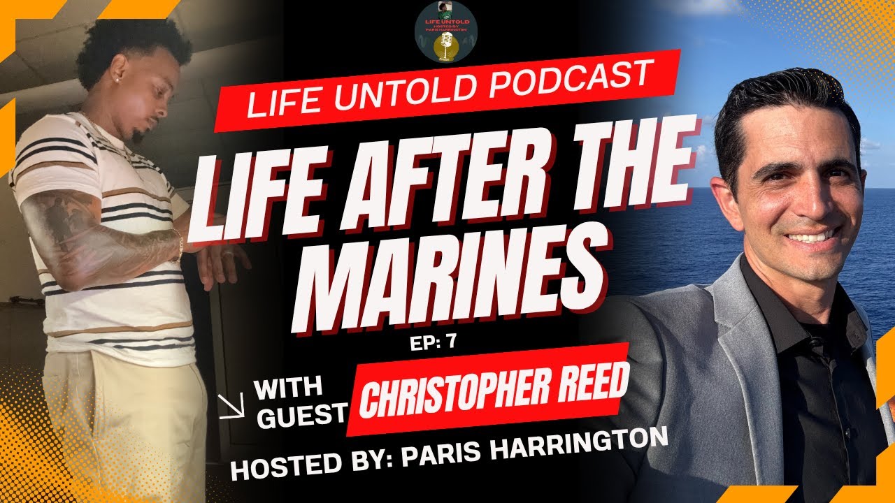 Life Untold Podcast | EP:7 Life After the Marines Christopher Reed ...
