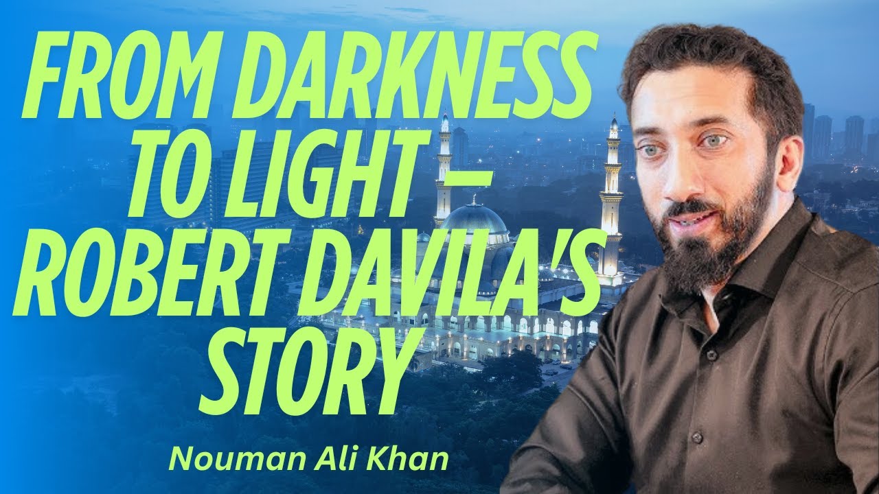 From Darkness to Light – Robert Davila's Story | Nouman Ali Khan - YouTube