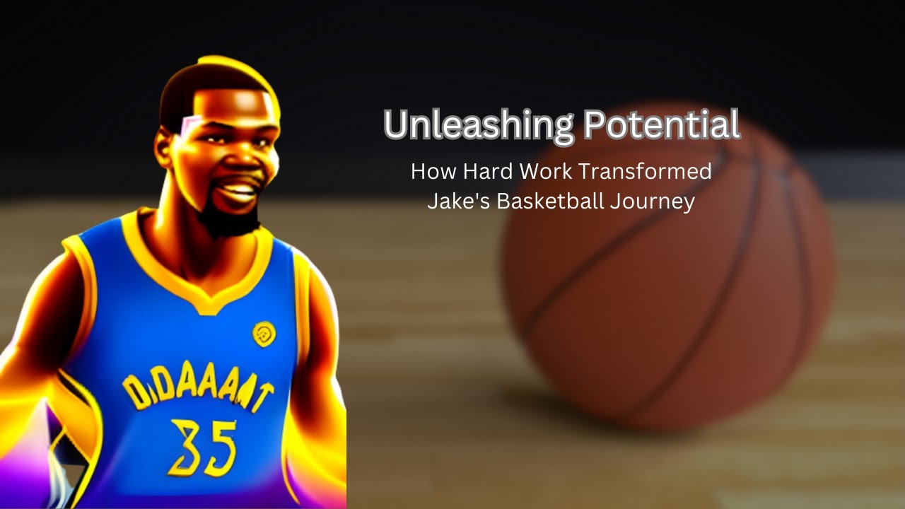 Unleashing Potential: How Hard Work Transformed Jake's Basketball ...