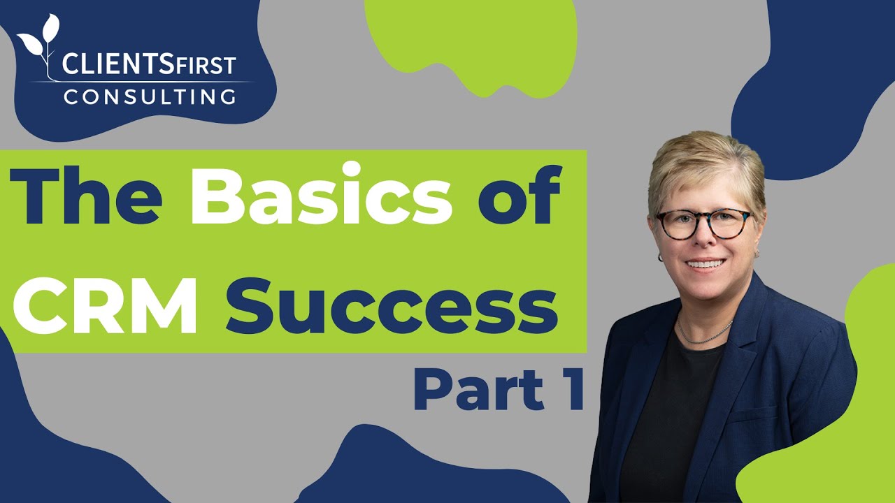 Basics of CRM Success Part 1: What to Focus On & What System Should We ...