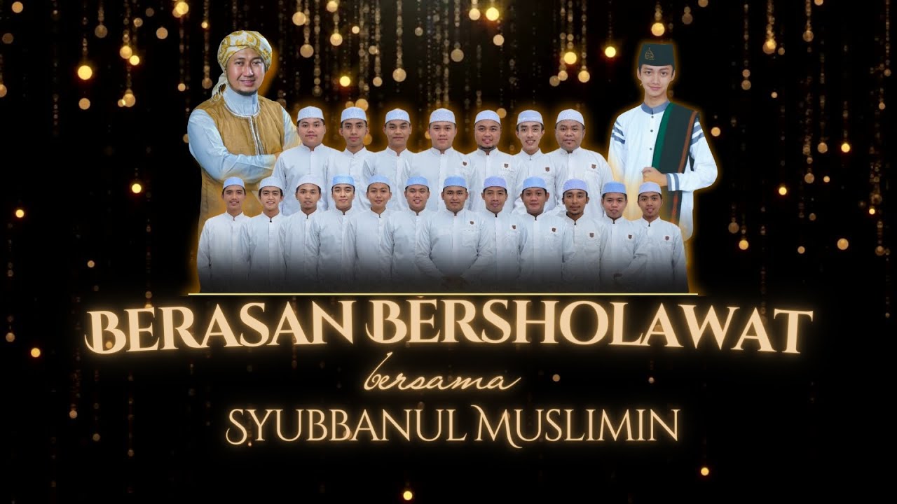 BERASAN BERSHOLAWAT BERSAMA SYUBBANUL MUSLIMIN - HAUL AKBAR KH ...