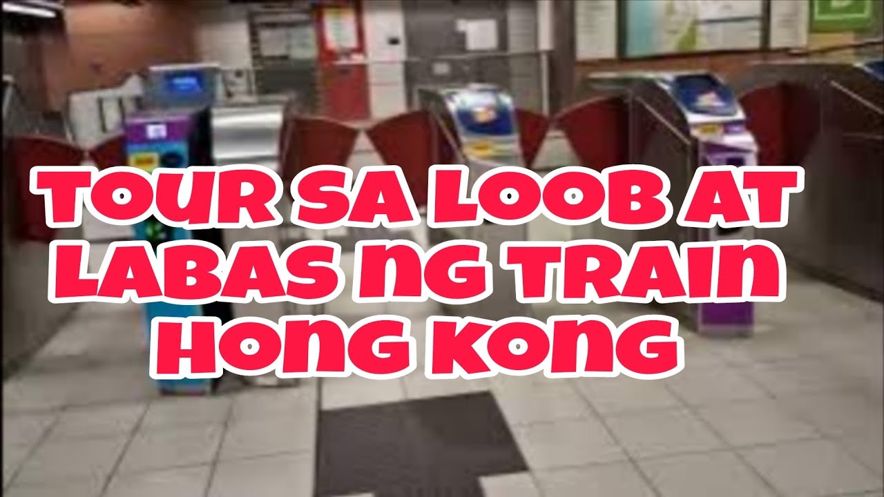 TOUR SA LOOB AT LABAS NG TRAIN HONG KONG - YouTube