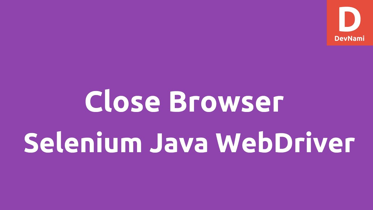 Close Browser Using Selenium 2 Java Webdriver Youtube