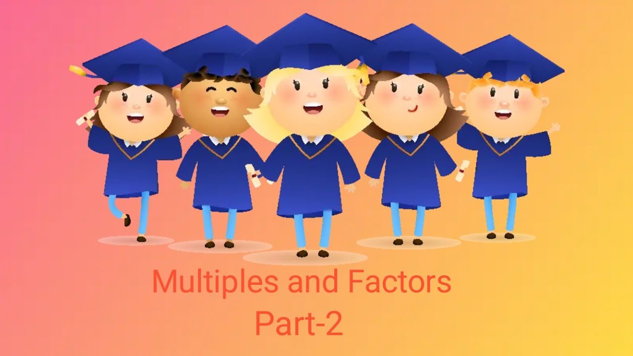 Multiples and Factors| Class 5|Maths for kids|Part-2 - YouTube