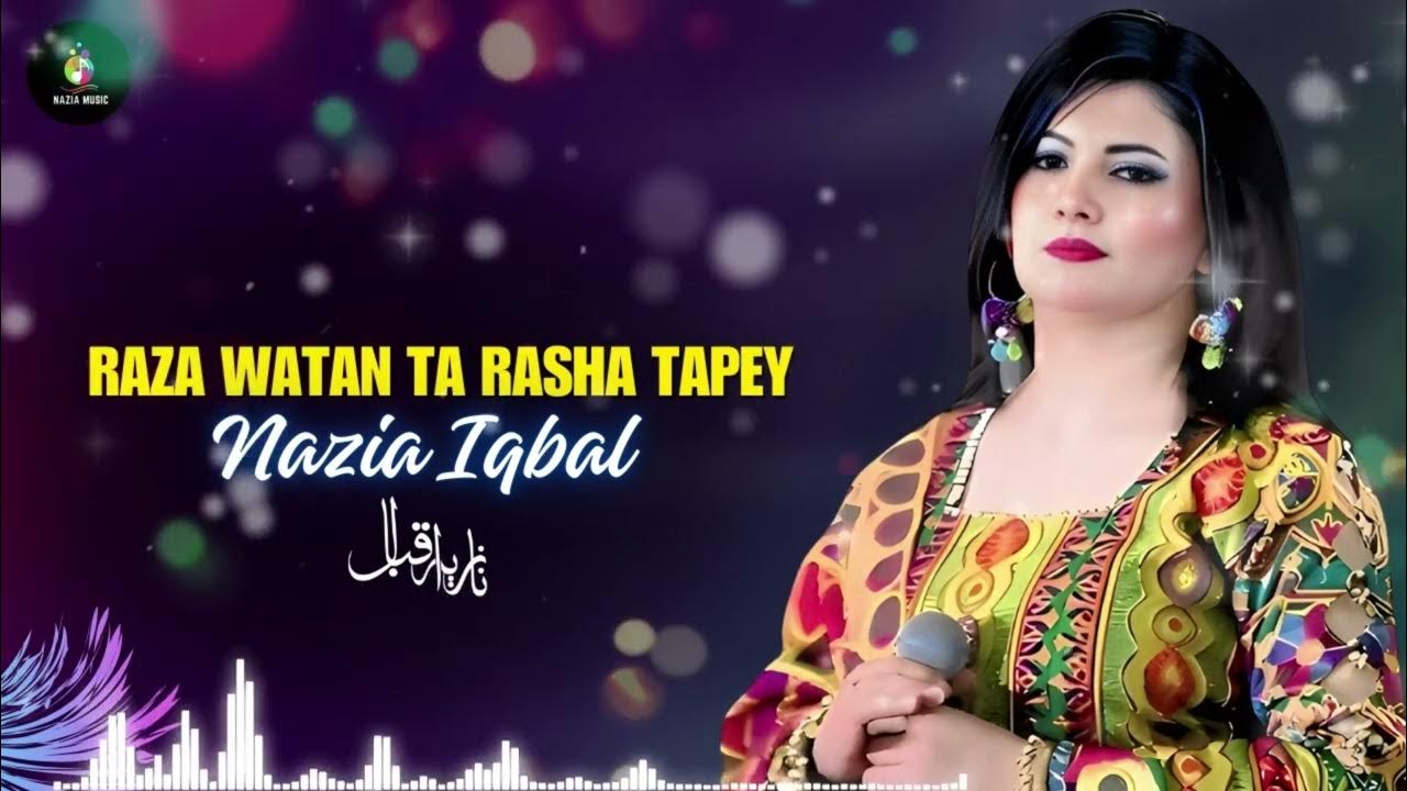 Raza Watan Ta Rasha Tapey | Nazia Iqbal | Pashto New Songs | Afghan | HD Video | Nazia Music ...