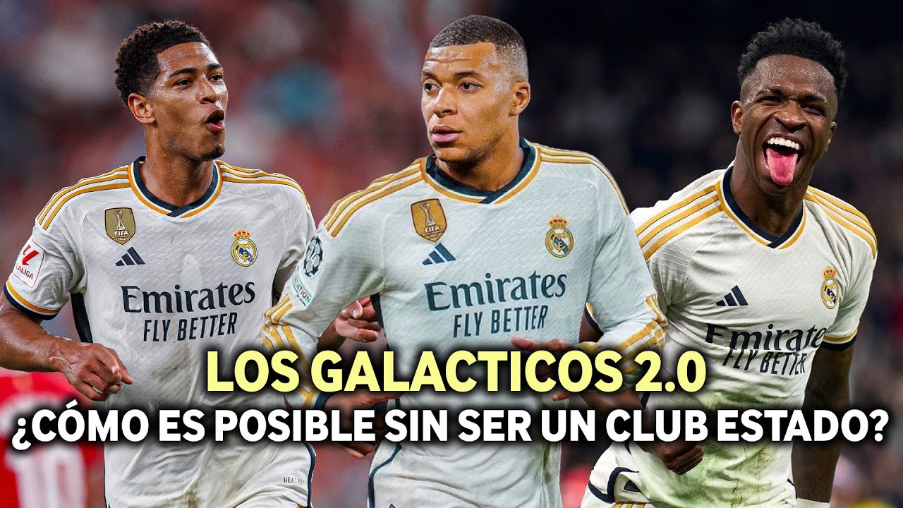 ¿Cómo el MADRID ha fichado a los GALACTICOS 2.0 sin ser un CLUB ESTADO ...