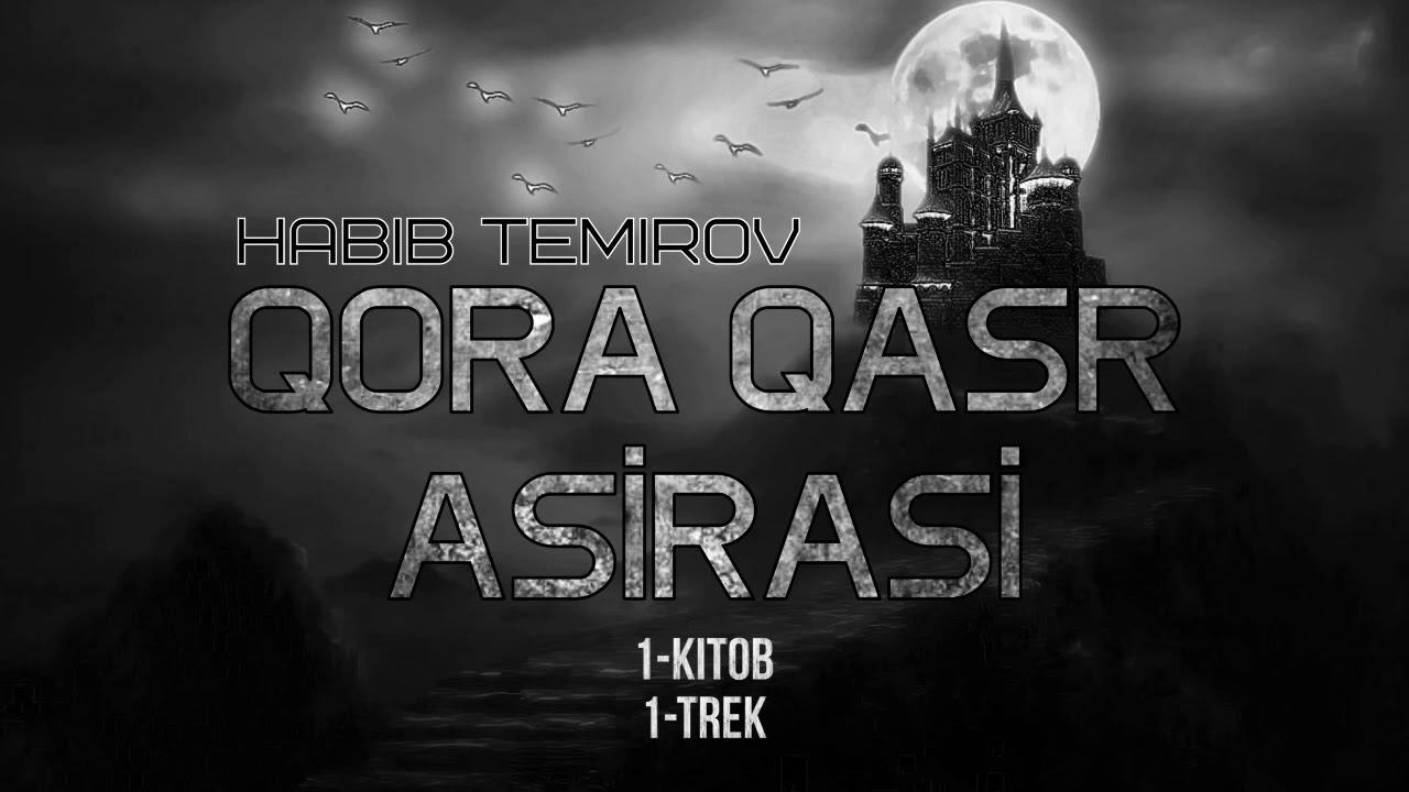 Audio kitob | Qora qasr asirasi 1-trek (1-kitob) | Habib Temirov - YouTube